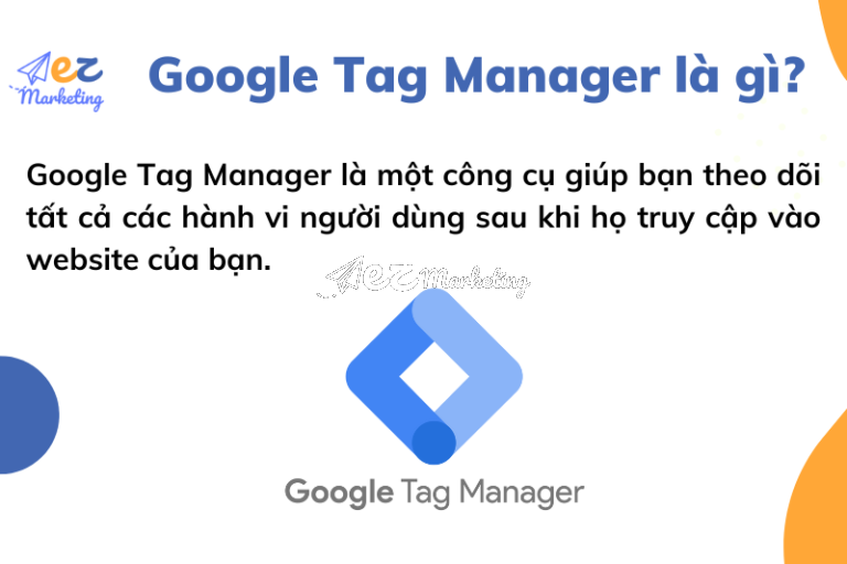 Tất tần tật về Google Tag Manager 2026 - EZ Marketing